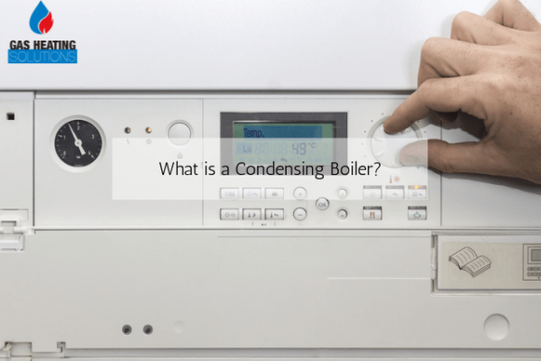 What is a Condensing Boiler? - Gas heating solutions